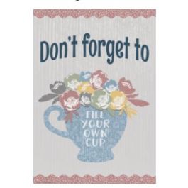 Don’t Forget to Fill Your Own Cup Positive Poster